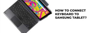 How to Connect Keyboard to a Samsung Tablet? | Pick Tablet